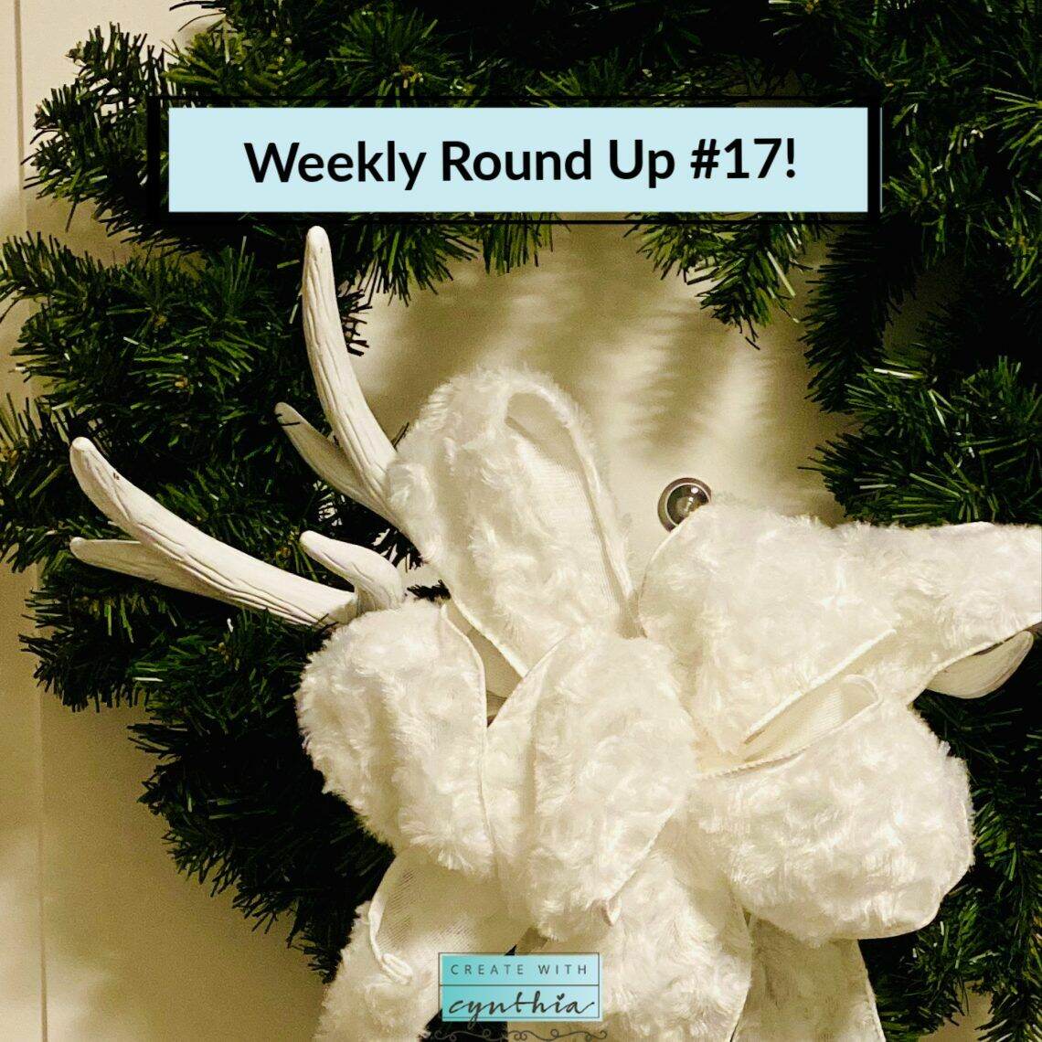 Weekly Round Up Edition #17! | Create With Cynthia